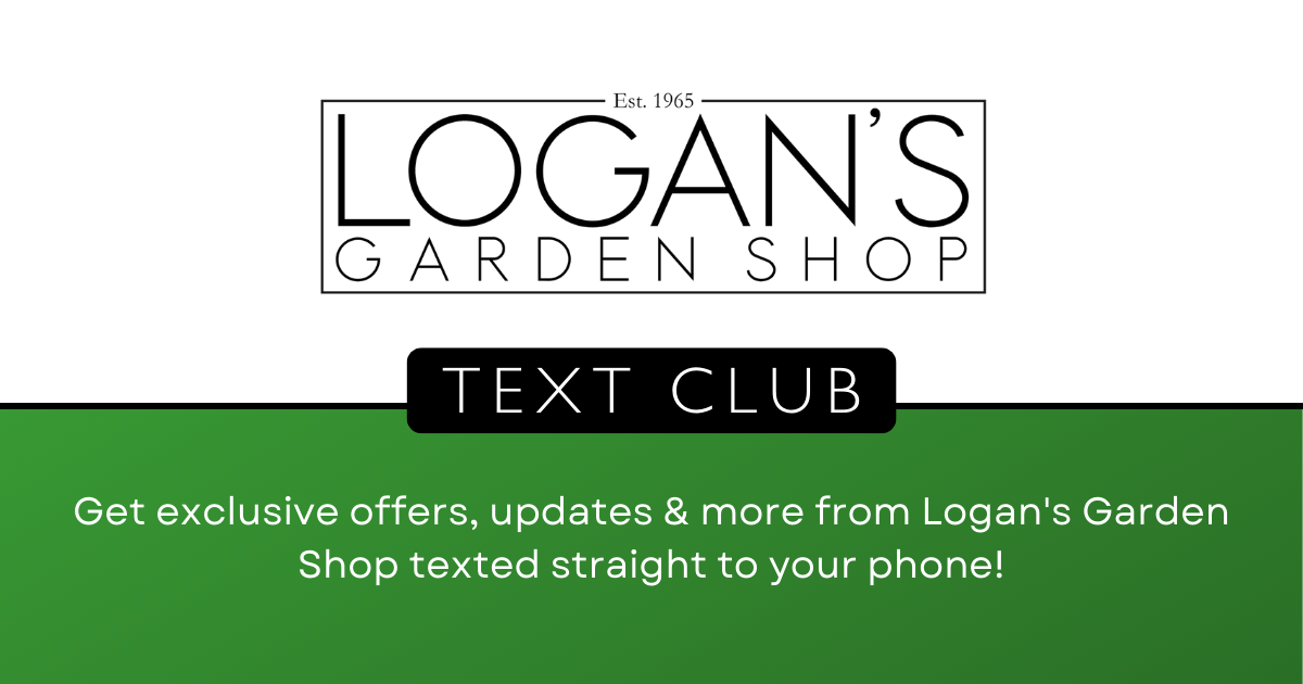 Logan's Garden Shop Text Club | Sign Up!